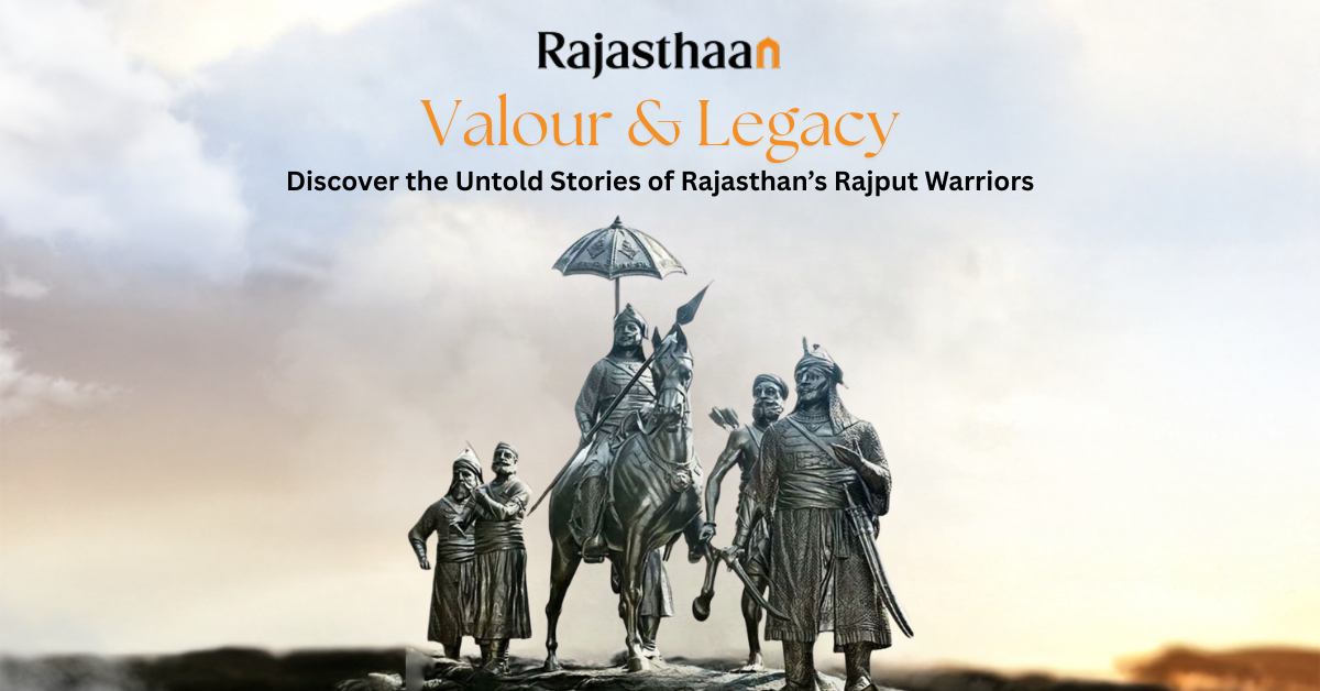 Discover the Untold Stories of Rajasthan’s Rajput Warriors - Rajasthaan ...