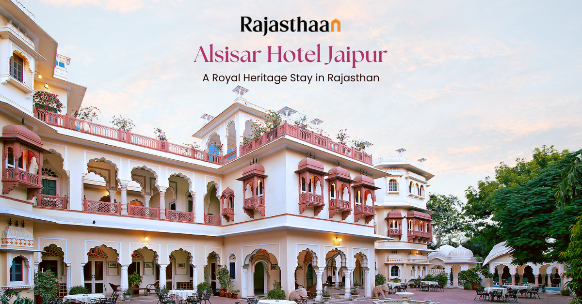 Alsisar Hotel Jaipur: A Royal Heritage Stay in Rajasthan - Rajasthaan ...